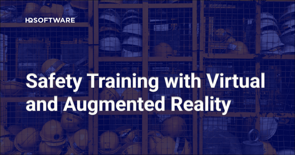 Safety Training with Virtual and Augmented Reality – HQSoftware – Pakko ...